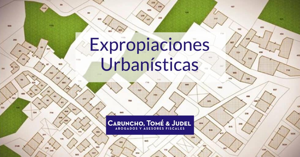 Expropiación Forzosa ¿qué es y cómo actuar? | Caruncho y Tomé